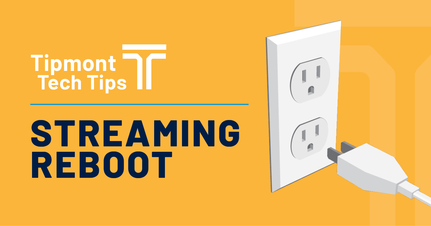 Tech Tips: Solve Streaming Issues with a Simple Reboot - Tipmont